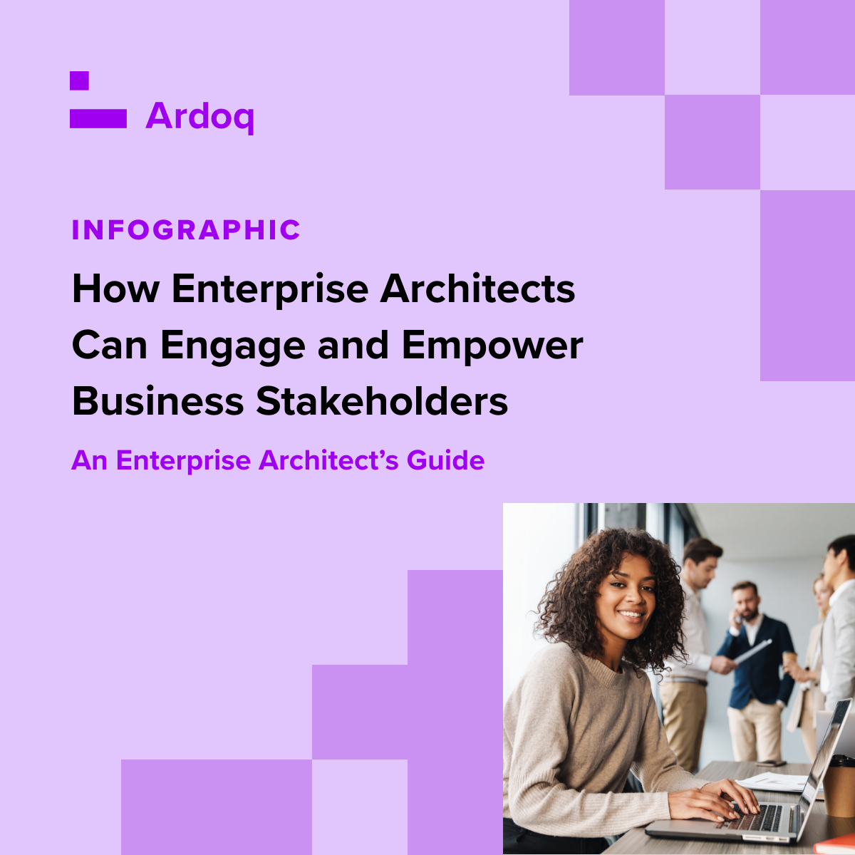 Engage and Empower Business Stakeholders Through EA | Infographic